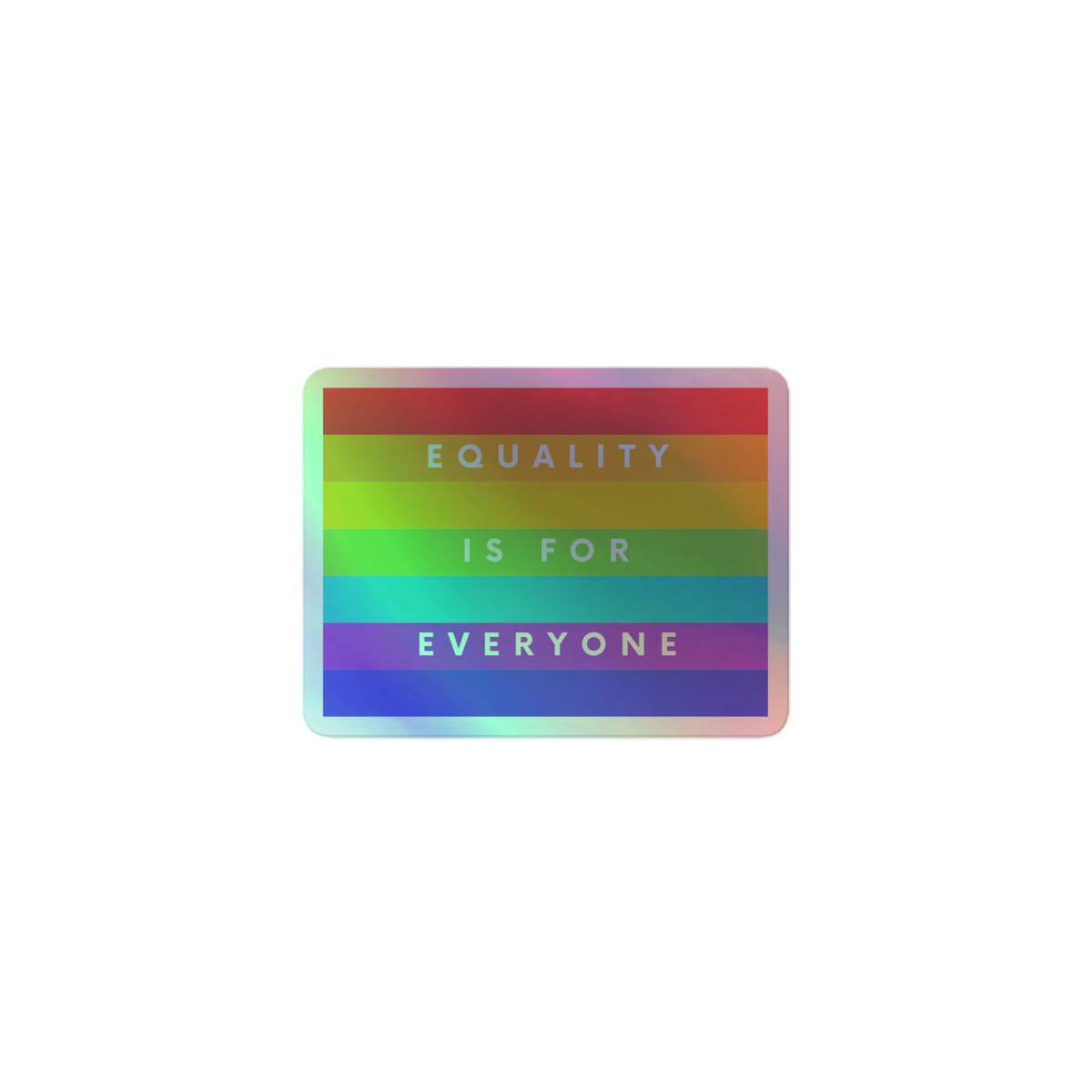 Equality Is For Everyone Holographic Stickers – Queer In The World: The ...
