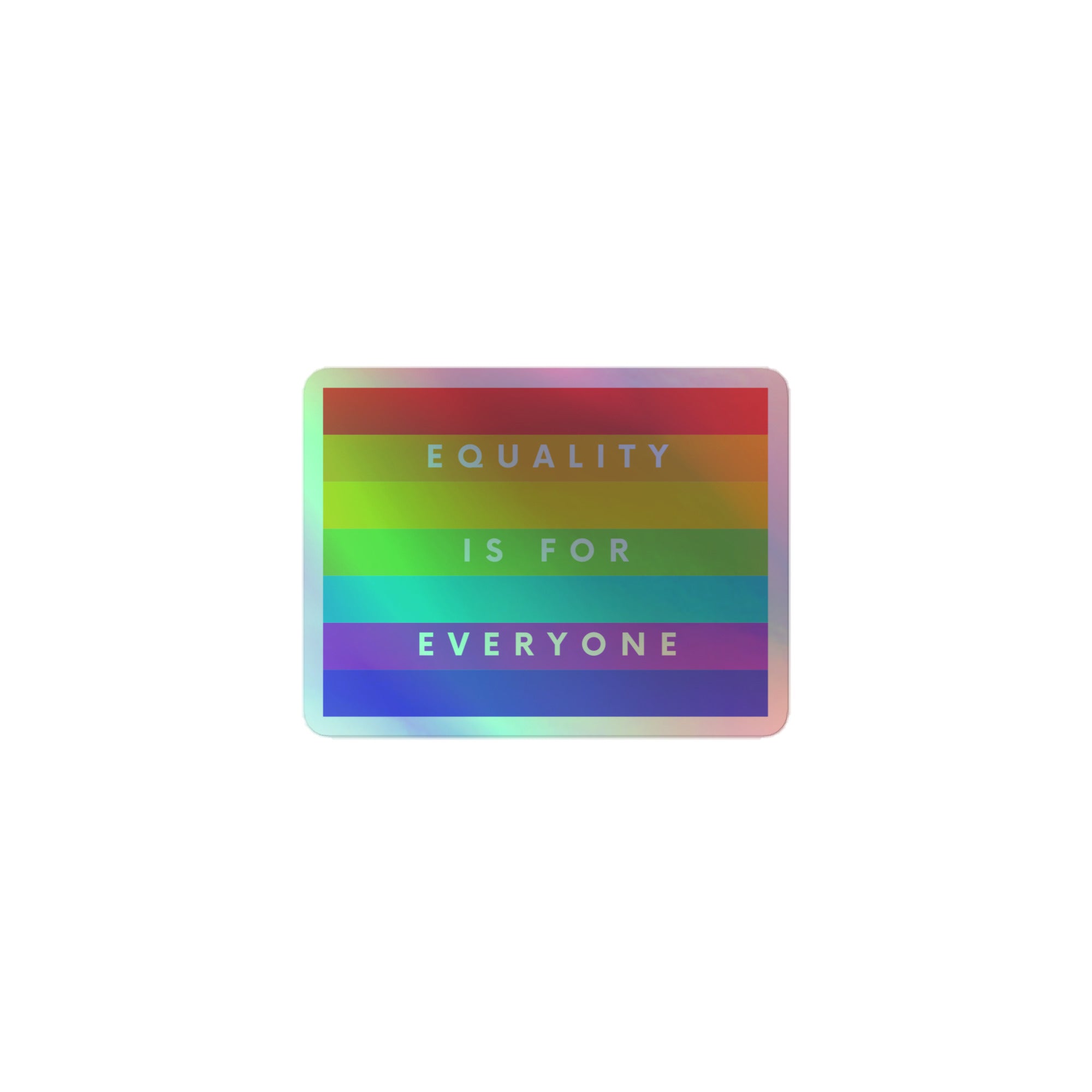 Equality Is For Everyone Holographic Stickers – Queer In The World: The ...
