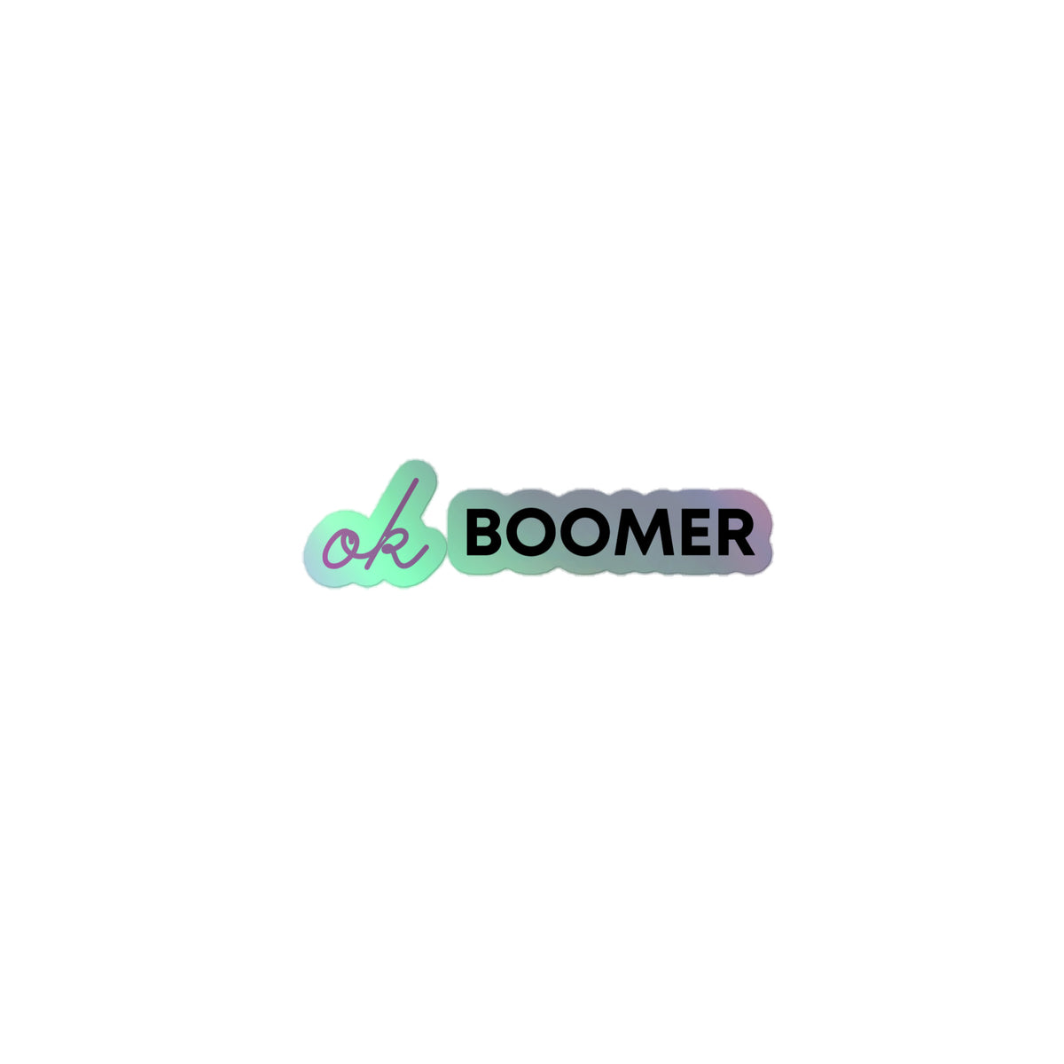 Ok Boomer Holographic Stickers – Queer In The World: The Shop
