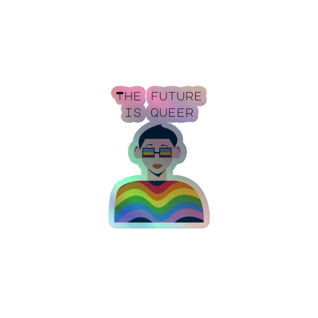 The Future Is Queer Holographic Stickers – Queer In The World: The Shop
