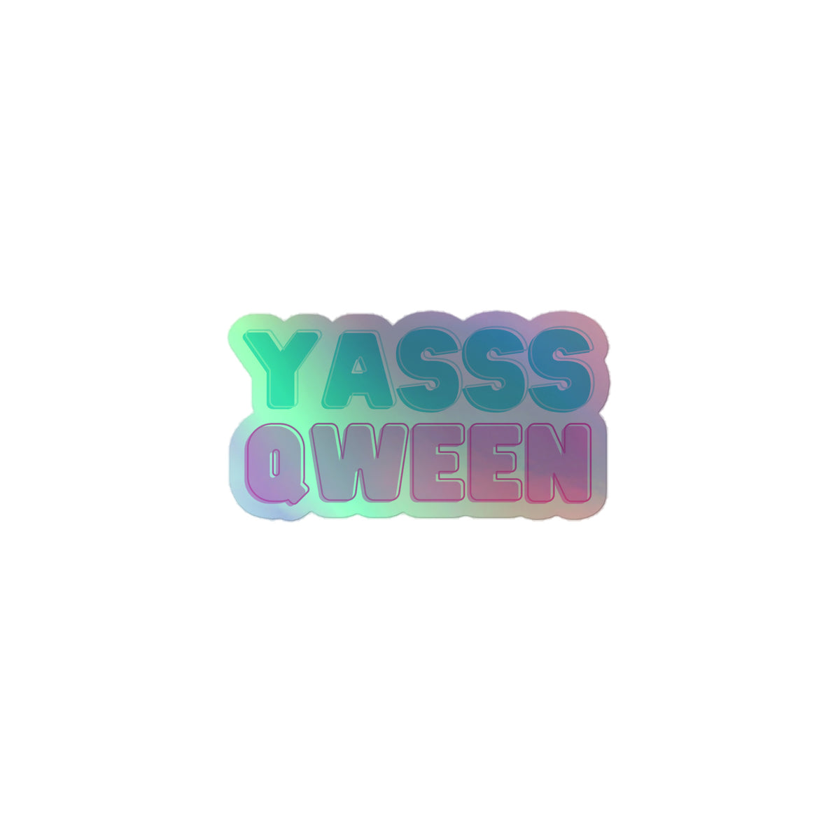 Yasss Qween Holographic Stickers – Queer In The World: The Shop