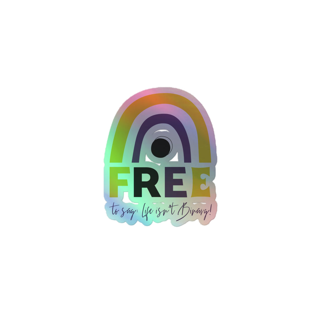 Free To Say: Life Isn't Binary! Holographic Stickers – Queer In The ...