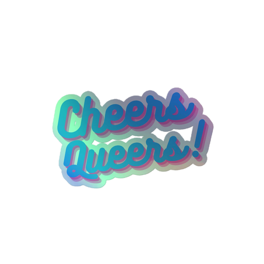 Cheers Queers! Holographic Stickers – Queer In The World: The Shop
