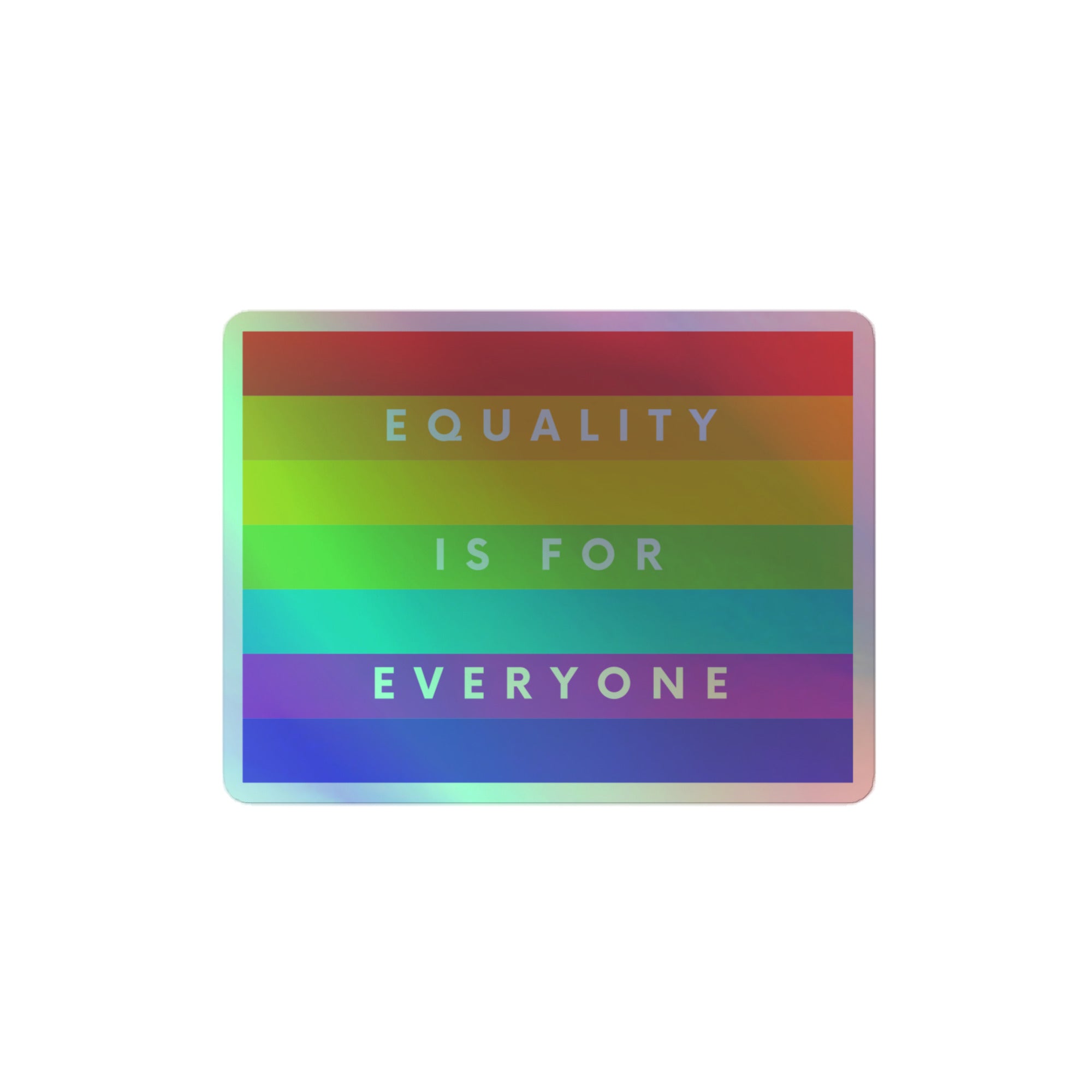 Equality Is For Everyone Holographic Stickers – Queer In The World: The ...