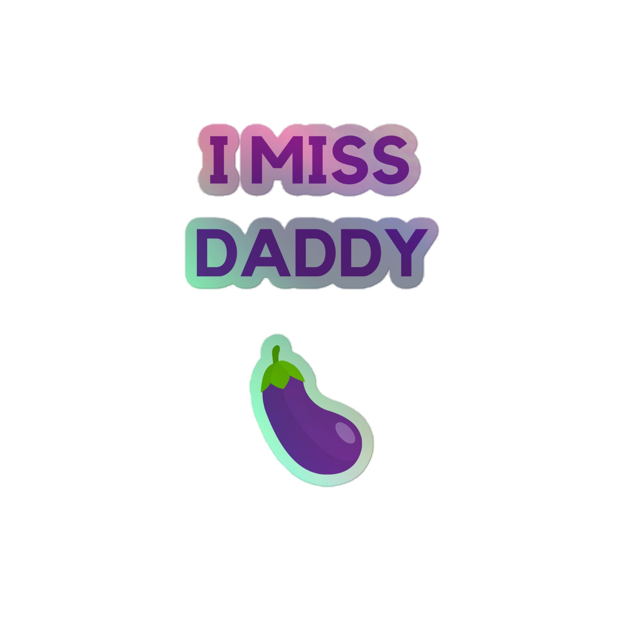 I Miss Daddy Holographic Stickers – Queer In The World: The Shop