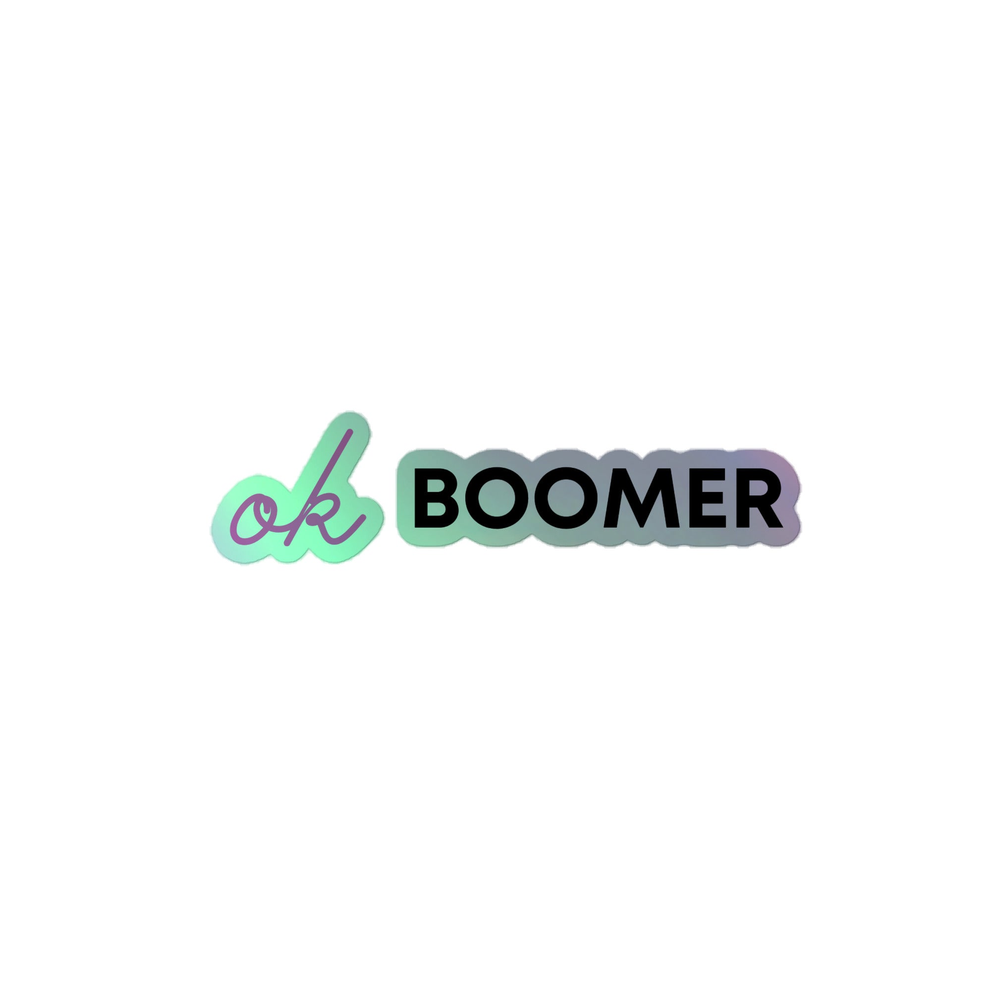 Ok Boomer Holographic Stickers – Queer In The World: The Shop