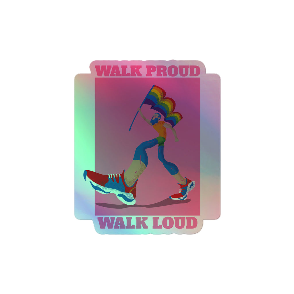 Walk Proud Walk Loud Holographic Stickers – Queer In The World: The Shop