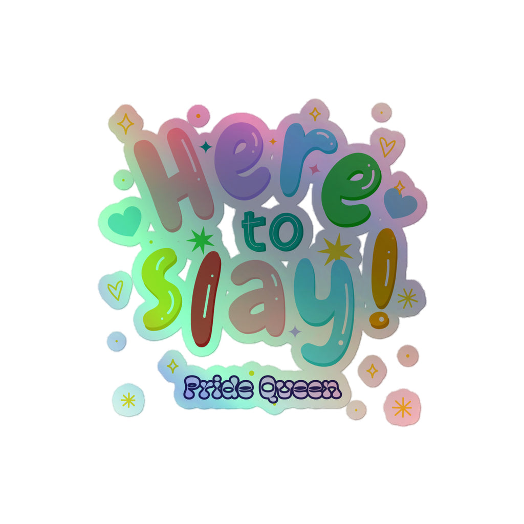 Here To Slay! Pride Queen Holographic Stickers – Queer In The World ...