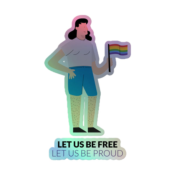 Let Us Be Free Let Us Be Proud Holographic Stickers – Queer In The ...