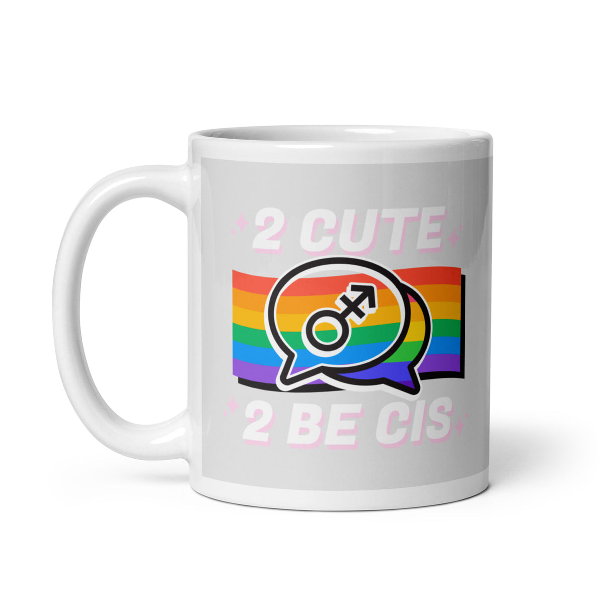 2 Cute 2 Be Cis Mug – Queer In The World: The Shop